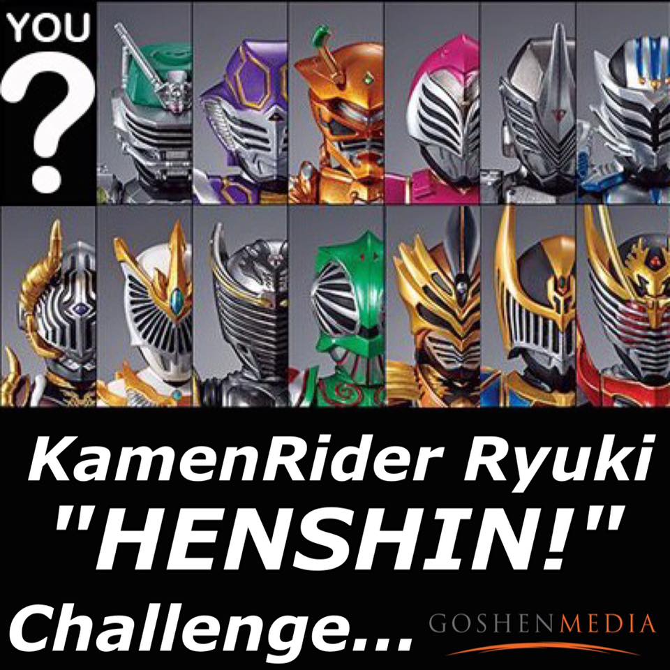 RYUKI HENSHIN Challenge! – Goshen Media